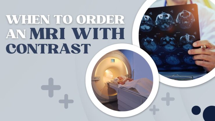 When to Order an MRI with Contrast: Guidelines and Best Practices ...